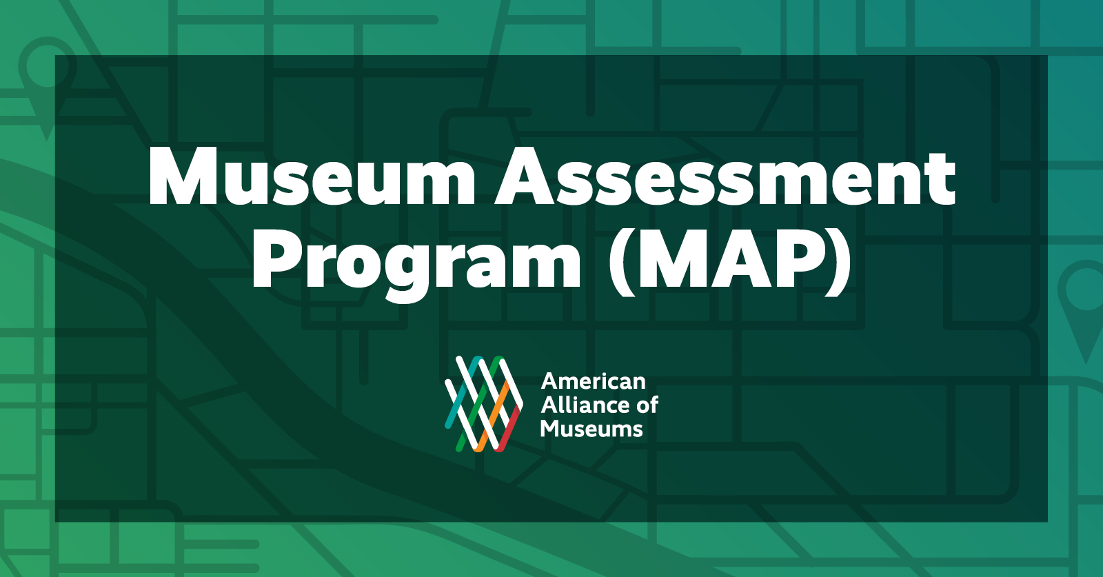 Museum Assessment Program (MAP) – American Alliance of Museums