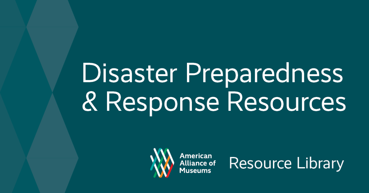 Disaster Preparedness & Response Resources – American Alliance of Museums