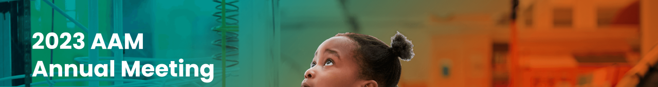 2023 AAM Annual Meeting & MuseumExpo – American Alliance of Museums