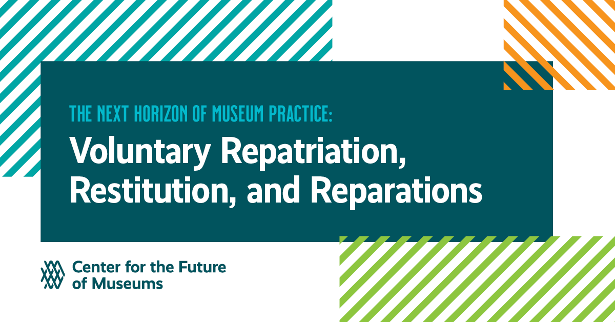 The Next Horizon of Museum Practice: Voluntary Repatriation ...